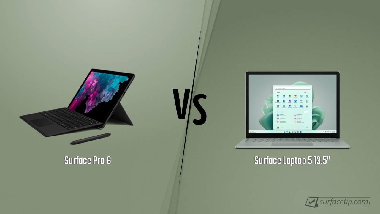 Surface Pro 6 vs. Surface Laptop 5 13.5” - Detailed Specs Comparison